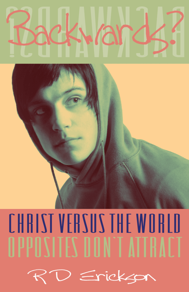 Backwards - Christ Versus the World, Opposites Don't Attract - Better ...