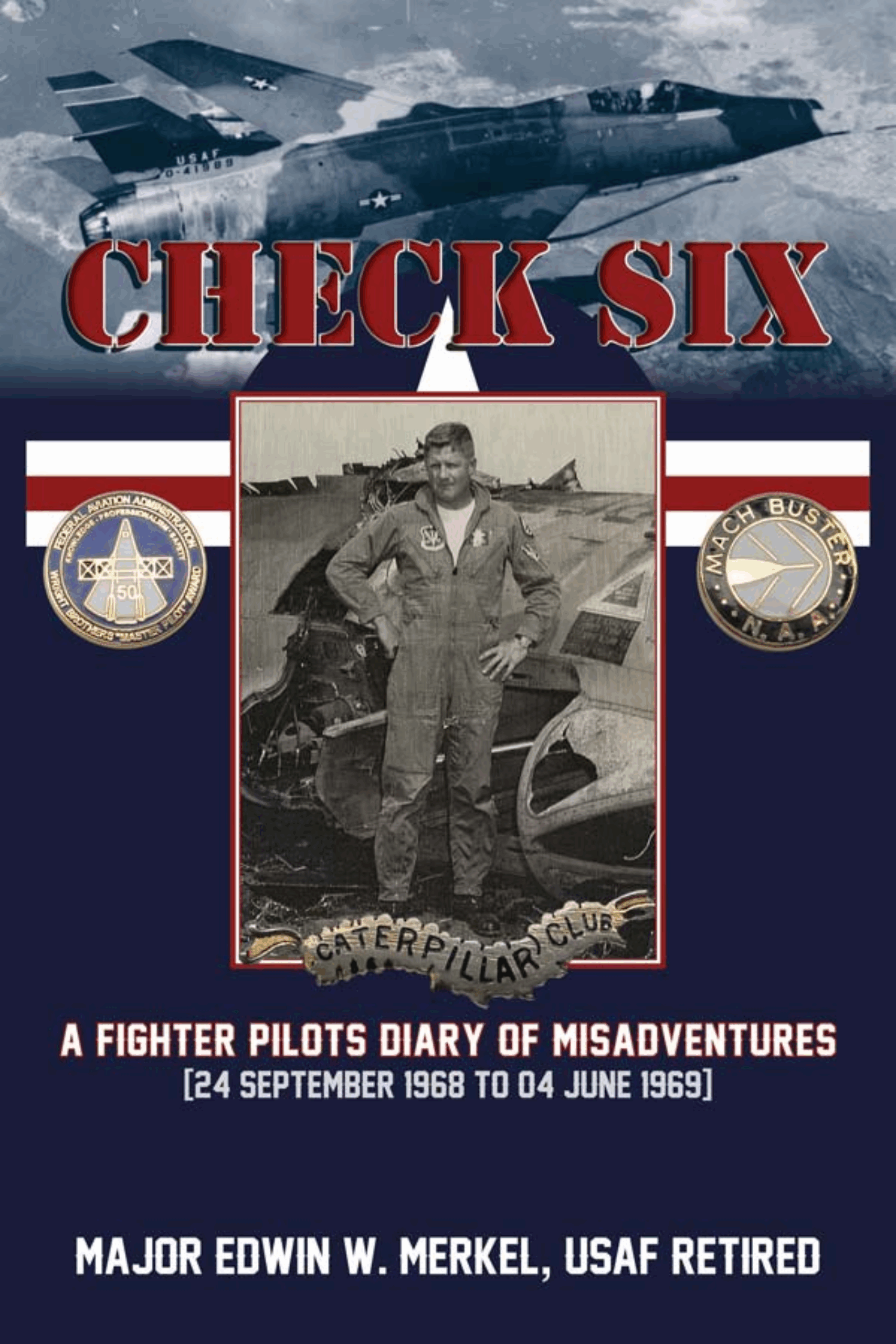 Check Six by Major Edwin W. Merkel, USAF Retired - Better Self Publishing
