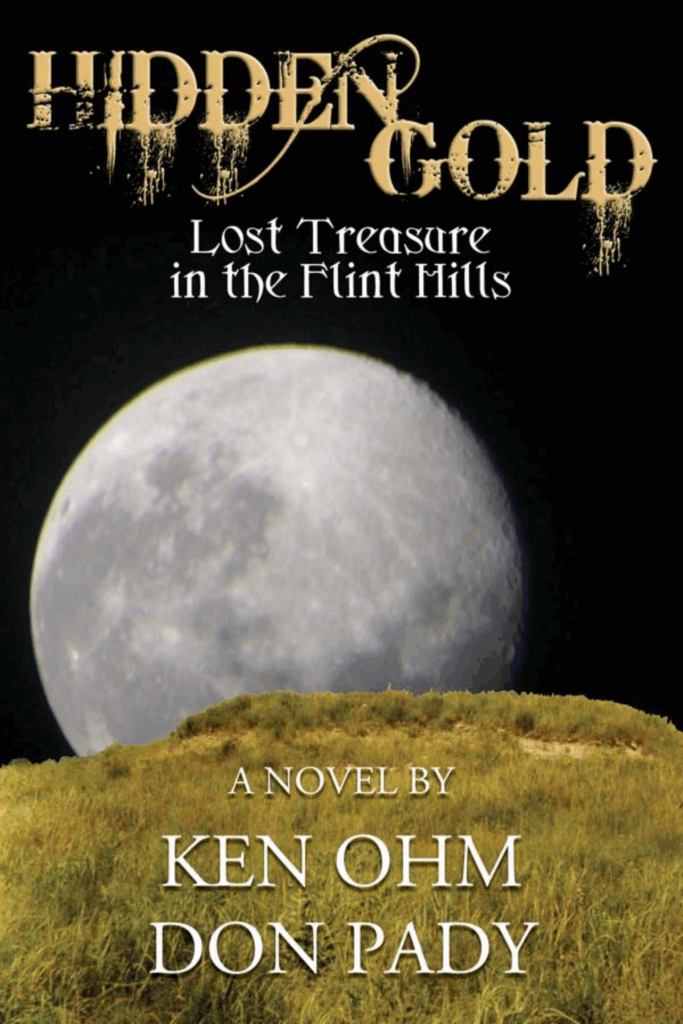 Hidden Gold: Lost Treasure in the Flint Hills by Ken Ohm and Don Pady ...